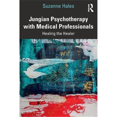 按需印刷不退不换Jungian Psychotherapy with Medical Professionals:Healing the Healer[9780367700843]