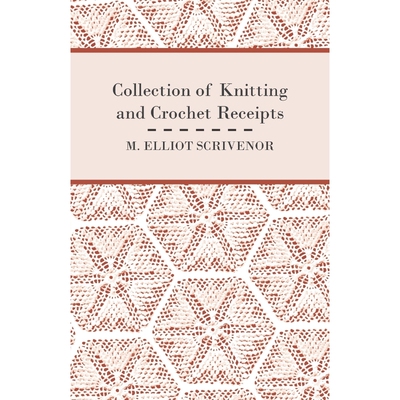 按需印刷不退不换Collection of Knitting and Crochet Receipts - Fully Illustrated[9781473303485]