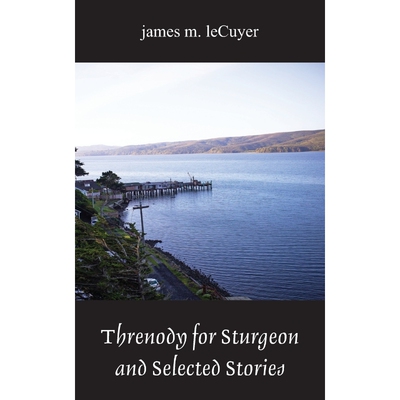 按需印刷不退不换Threnody for Sturgeon and Selected Stories[9781478757535]