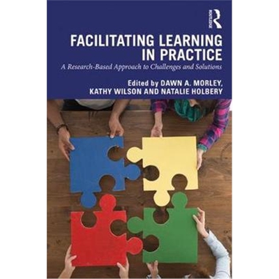 预订不退不换Facilitating Learning in Practice:a research based approach to challenges and solutions