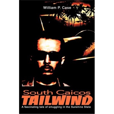 按需印刷South Caicos Tailwind:A fascinating tale of smuggling in the Sunshine State[9780595219476]
