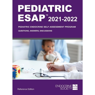 预订不退不换Pediatric ESAP 2021-2022 Pediatric Endocrine Self-Assessment Program Questions, Answers, Discussions