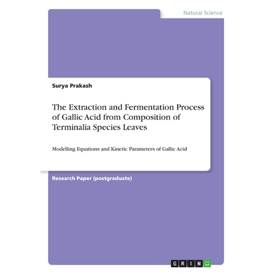 预订不退不换The Extraction and Fermentation Process of Gallic Acid from Composition of Terminalia Species Leaves