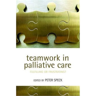 按需印刷不退不换Teamwork in Palliative Care:Fulfilling or Frustrating?[9780198567745]
