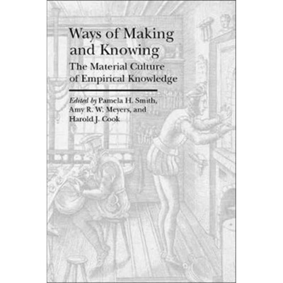 预订不退不换Ways of Making and Knowing The Material Culture of Empirical Knowledge[9781941792117]