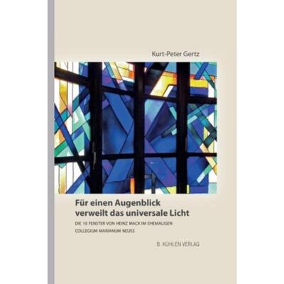 预订【德语】 Für einen Augenblick verweilt das universale Licht:Die 10 Fenster von Heinz Mack im ehemaligen Collegianum