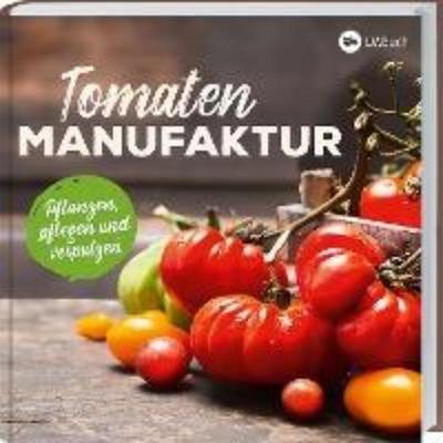 预订【德语】 Tomaten-Manufaktur:Pflanzen, pflegen und verputzen
