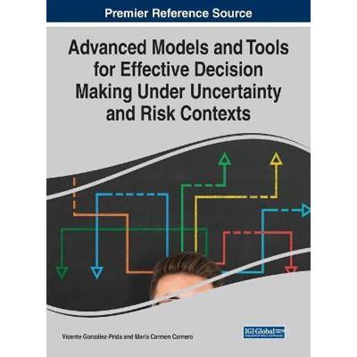 按需印刷不退不换Advanced Models and Tools for Effective Decision Making Under Uncertainty and Risk Contexts[978179983246