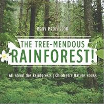 按需印刷不退不换The Tree-Mendous Rainforest! All about the Rainforests Children's Nature Books[9781541916098]
