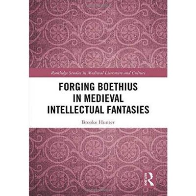 按需印刷Forging Boethius in Medieval Intellectual Fantasies[9781138353367]