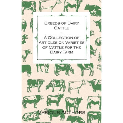 按需印刷不退不换Breeds of Dairy Cattle - A Collection of Articles on Varieties of Cattle for the Dairy Farm[978144653601