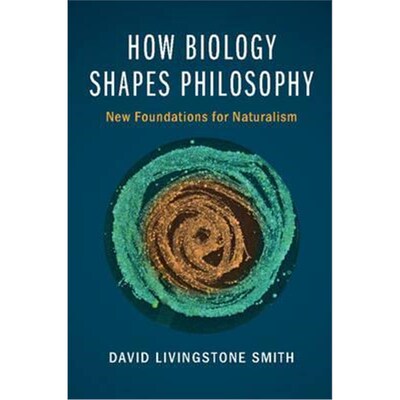 按需印刷不退不换How Biology Shapes Philosophy:New Foundations for Naturalism[9781107055834]
