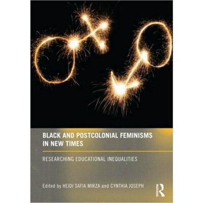 预订不退不换Black and Postcolonial Feminisms in New Times:Researching Educational Inequaliti[9780415571685]