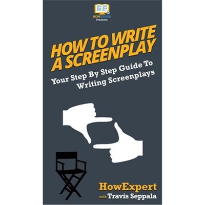 按需印刷不退不换How To Write a Screenplay:Your Step By Step Guide To Writing Screenplays[9781647581008]
