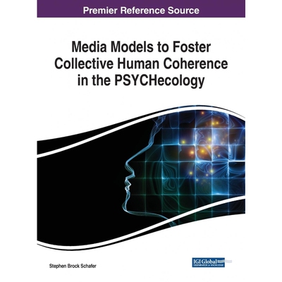 按需印刷不退不换Media Models to Foster Collective Human Coherence in the PSYCHecology[9781522590651]