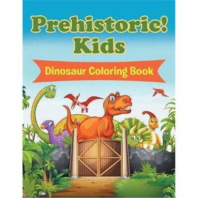 按需印刷不退不换Prehistoric! Kids:Dinosaur Coloring Book[9781682807729]