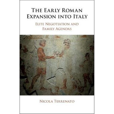 按需印刷The Early Roman Expansion into Italy:Elite Negotiation and Family Agendas[9781108422673]