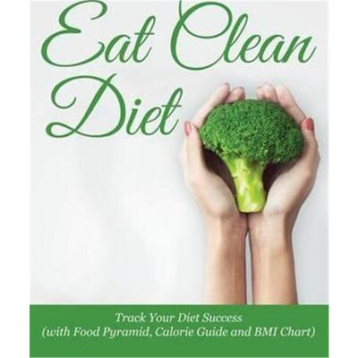 按需印刷不退不换Eat Clean Diet:Track Your Diet Success (with Food Pyramid, Calorie Guide and BMI Chart)[9781681851686]
