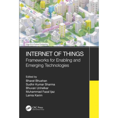 按需印刷Internet of Things:Frameworks for Enabling and Emerging Technologies[9781032104317]