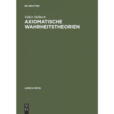按需印刷【德语】Axiomatische Wahrheitstheorien:[9783050029047]