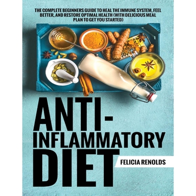 预订Anti-Inflammatory Diet The Complete Beginners Guide to Heal the Immune System, Feel Better, and Rest