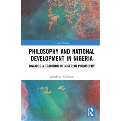 按需印刷Philosophy and National Development in Nigeria:Towards a Tradition of Nigerian Philosophy[9781138583535]
