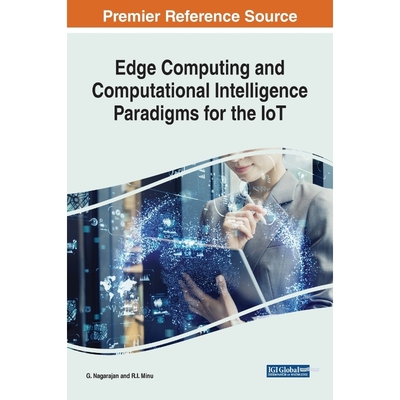 按需印刷Edge Computing and Computational Intelligence Paradigms for the IoT[9781522585558]