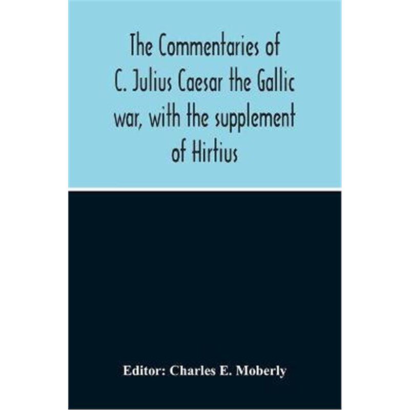 预订The Commentaries Of C. Julius Caesar The Gallic War, With The ...