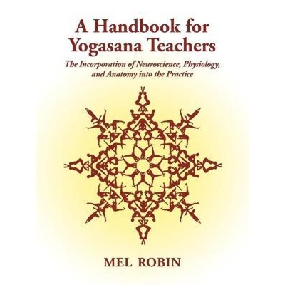 预订A Handbook for Yogasana Teachers:The Incorporation of Neuroscience, Physiology, and Anatomy into the Practice