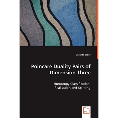 按需印刷Poincaré Duality Pairs of Dimension Three - Homotopy Classification, Realisation and Splitting[9783639038705]