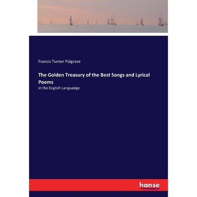 按需印刷不退不换The Golden Treasury of the Best Songs and Lyrical Poems[9783744787390]