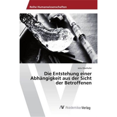 预订【德语】Die Entstehung einer Abhangigkeit aus der Sicht der Betroffenen[9783330516281]