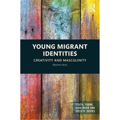 按需印刷不退不换Young Migrant Identities:Creativity and Masculinity[9781138234048]