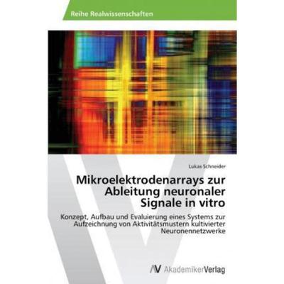预订【德语】 Mikroelektrodenarrays zur Ableitung neuronaler Signale in vitro:Konzept, Aufbau und