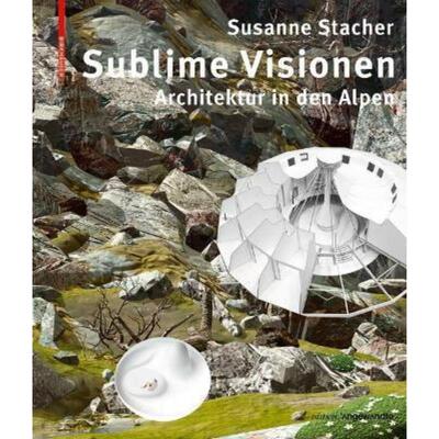 预订不退不换德语 Sublime Visionen:Architektur in den Alpen