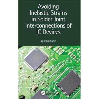 按需印刷不退不换Avoiding Inelastic Strains in Solder Joint Interconnections of IC Devices[9781138624733]