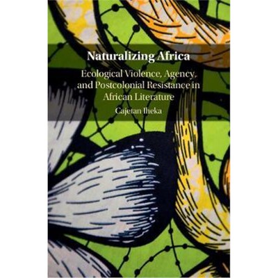 【按需印刷】 Naturalizing Africa:Ecological Violence, Agency