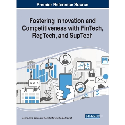 按需印刷Fostering Innovation and Competitiveness With FinTech, RegTech, and SupTech[9781799843900]