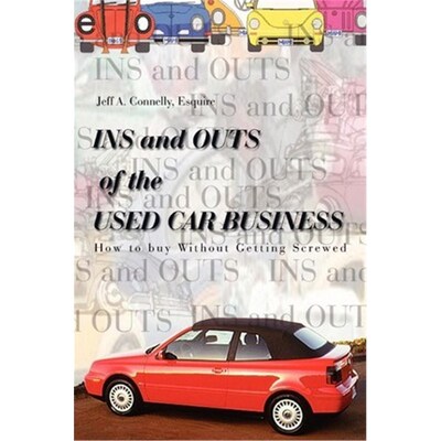 按需印刷不退不换Ins and Outs of the Used Car Business:How to Buy without Getting Screwed[9780759639171]