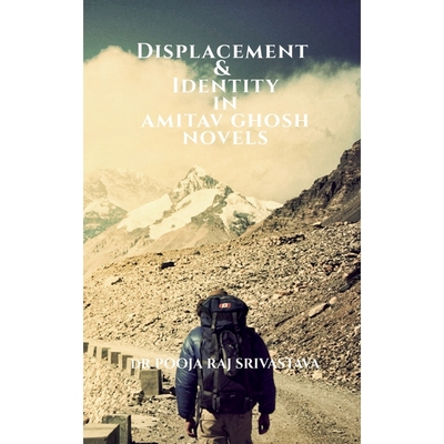 预订不退不换Displacement & Identity in Amitav Ghosh Novels
