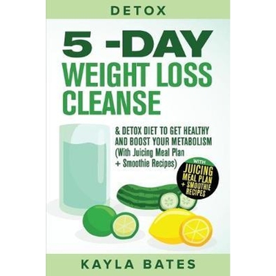 预订Detox:5-Day Weight Loss Cleanse & Detox Diet to Get Healthy And Boost Your Metabolism (With Juicing Meal Plan + Smoo