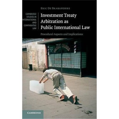 按需印刷Investment Treaty Arbitration as Public International Law:Procedural Aspects and Implications[9781107066878]