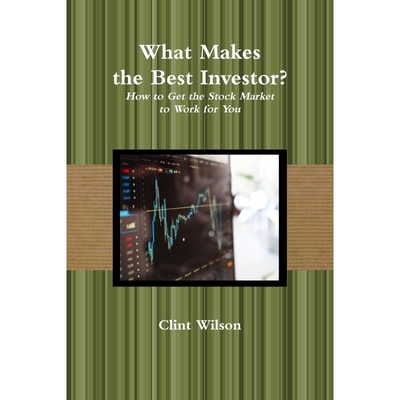 按需印刷What Makes the Best Investor? How to Get the Stock Market to Work for You[9780359467808]