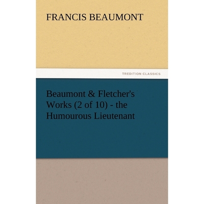 预订Beaumont & Fletcher's Works (2 of 10) - The Humourous Lieutenant