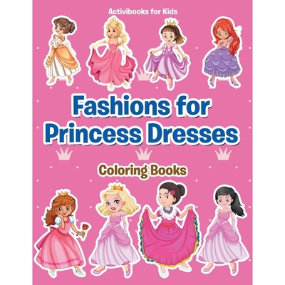 按需印刷Fashions for Princess Dresses Coloring Books[9781683216940]