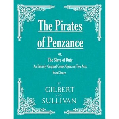 预订不退不换The Pirates of Penzance; or, The Slave of Duty - An Entirely Original Comic Opera in Two Acts (Vocal Score)