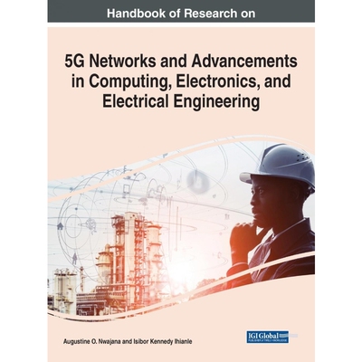 预订Handbook of Research on 5G Networks and Advancements in Computing, Electronics, and Electrical Engin