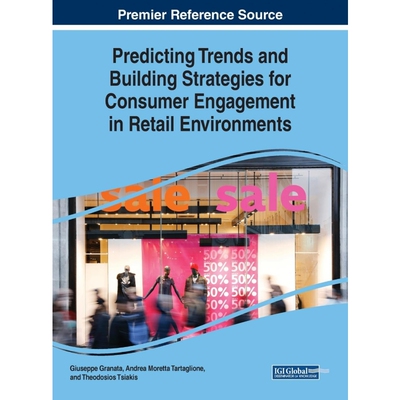 按需印刷不退不换Predicting Trends and Building Strategies for Consumer Engagement in Retail Environments[9781522578567]