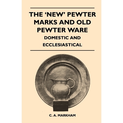 按需印刷The 'New' Pewter Marks and Old Pewter Ware - Domestic and Ecclesiastical[9781446524893]