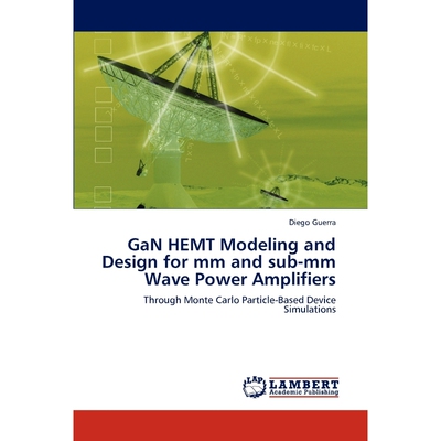 按需印刷不退不换Gan Hemt Modeling and Design for MM and Sub-MM Wave Power Amplifiers[9783847325673]